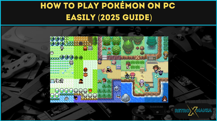 How to Play Pokémon on PC Easily – Retroxmania Guide – RetroXmania