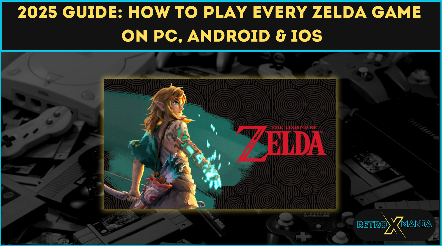 Play Every Zelda Game on PC, Android & iOS (2025) – RetroXmania