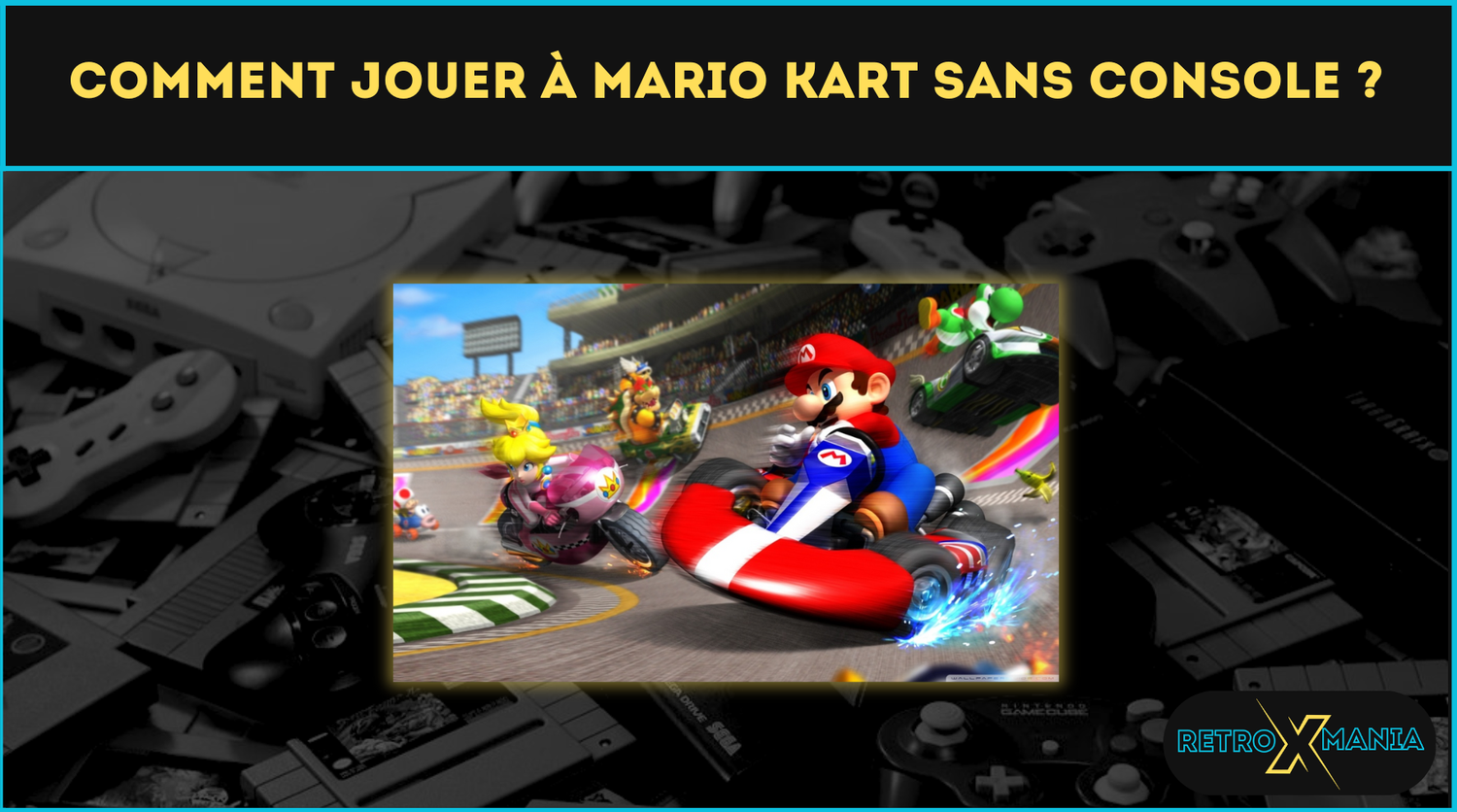 Comment jouer à Mario Kart sans console ? – RetroXmania