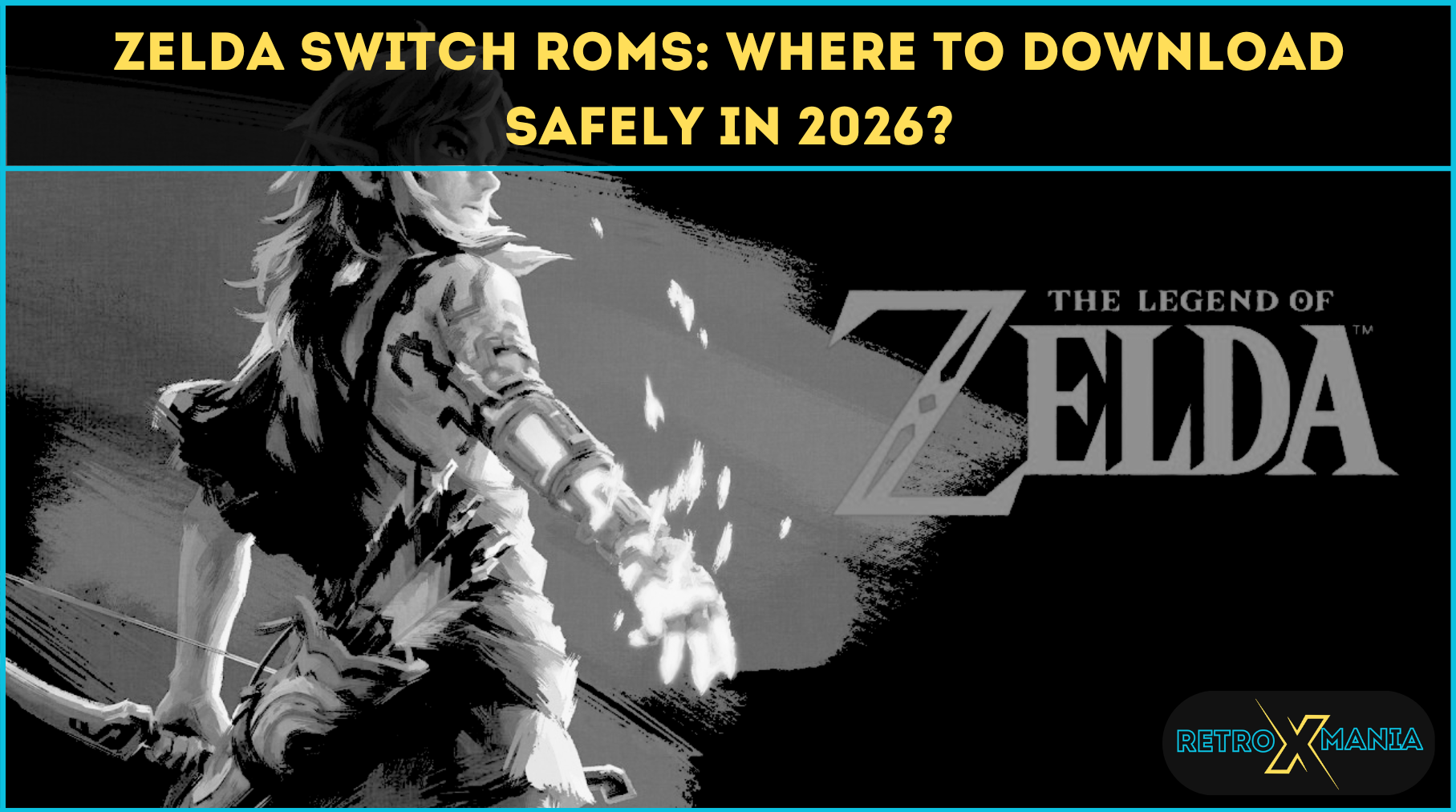 Zelda Switch ROMs: Where to Download Safely in 2026? – RetroXmania