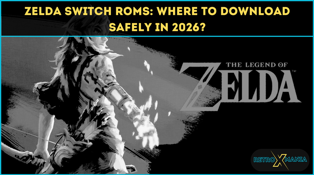 Zelda Switch ROMs: Where to Download Safely in 2026? – RetroXmania
